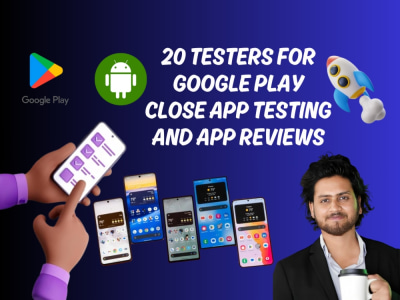 20 testers for google play close app testing | Upwork