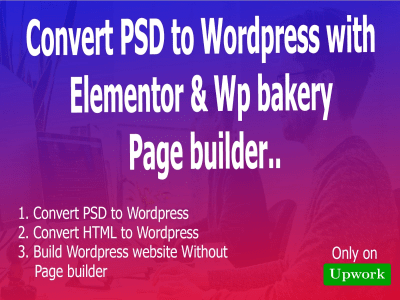 PSD/HTML to WordPress using Elementor/Wpbakery | Upwork
