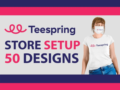 Setup of your Teespring store with 50 designs | Upwork