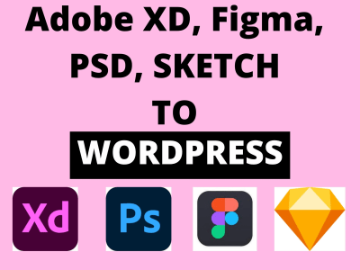 XD, PSD,Sketch, Figma Desigen to wordpress Conversion Using any Builder ...