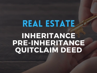 Real Estate Inheritance, Pre-Inheritance and Quitclaim Deed. | Upwork