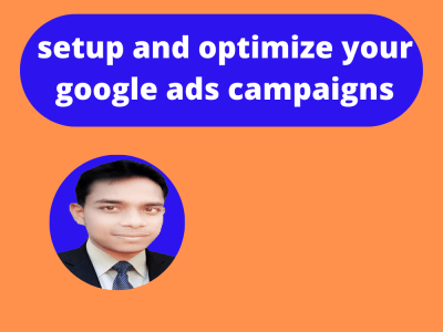 To setup and optimize your google ads campaigns | Upwork