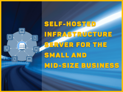 Self-hosted Infrastructure Server for the Small and Mid-size Business ...