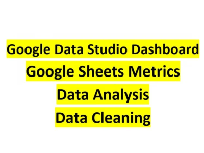 Google Data Studio Dashboard, Data Cleaning Services , Data Analysis | Upwork