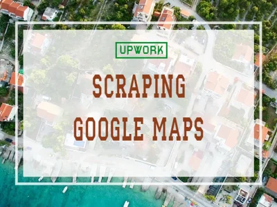 High-quality scraping of organizations from Google Maps | Upwork