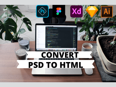 Your design PSD, XD, Sketch, Figma converted to fully responsive HTML/CSS | Upwork