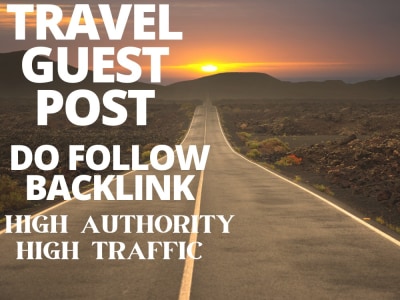 Travel guest post with high da permanent do follow backlinks. | Upwork