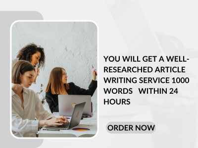 A Well-Researched Article Writing Service 1000 words within 24 hours ...