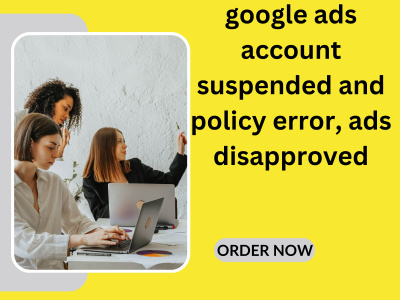 Google ads account suspended and policy error, ads disapproved | Upwork