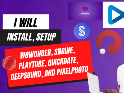 Install edit wowonder, sngine, playtube, quickdate,deepsound and pixelphoto | Upwork