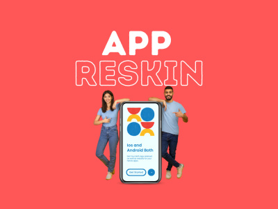 Complete Reskin Of Your Android and Ios App | Upwork