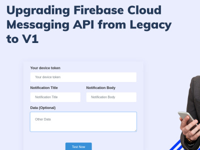 Upgrading Firebase Cloud Messaging API from Legacy to V1 | Upwork