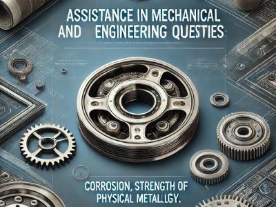Assistance in mechanical and material engineering related queries | Upwork