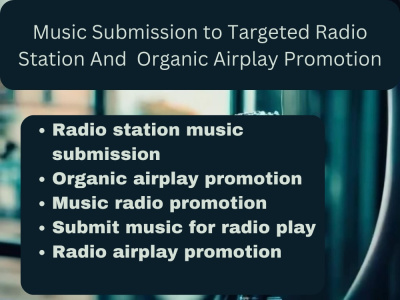 Music Submission to Targeted Radio Station And Organic Airplay ...