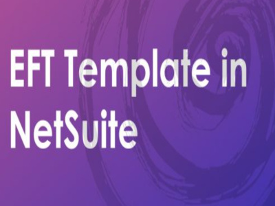 NetSuite EFT Payment Template Creation, Customization, and Integration | Upwork
