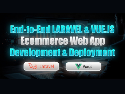 End-to-End Laravel & Vue.js Ecommerce Web App Development & Deployment | Upwork
