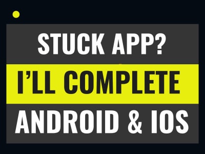Your Stuck iOS/Android App Completed | Reliable Android & iOS Developer ...