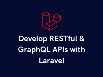 A well Developed RESTful & GraphQL APIs with Laravel | Upwork