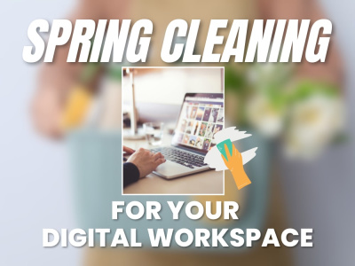 Spring Cleaning for Your Digital Workspace | Upwork