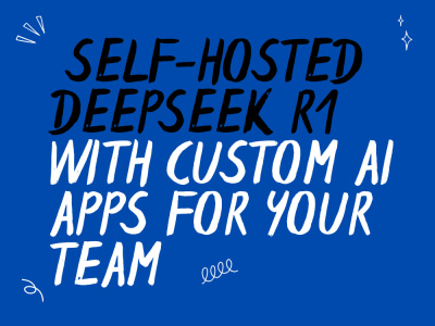 Self-hosted DeepSeek R1 with custom AI apps for your team | Upwork