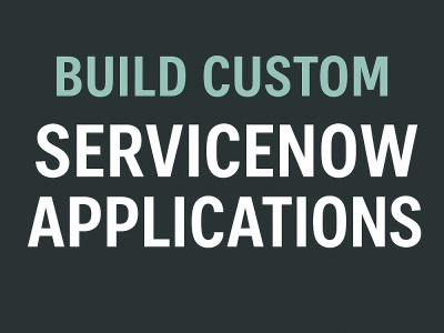 Build Custom ServiceNow Applications | Upwork