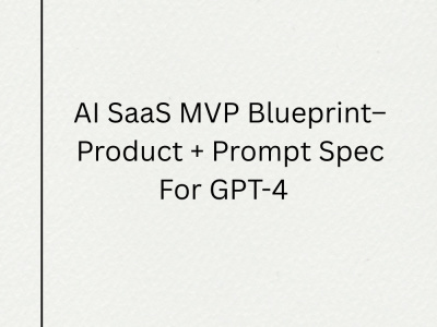 AI SaaS MVP Blueprint – Product + Prompt Spec for GPT-4 | Upwork