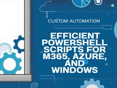 A Custom PowerShell Automation Script (M365/Azure/Windows) | Upwork