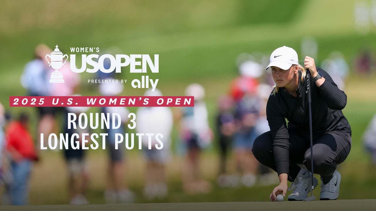 2025 U.S. Women's Open Presented by Ally Highlights: Round 3, Longest Putts