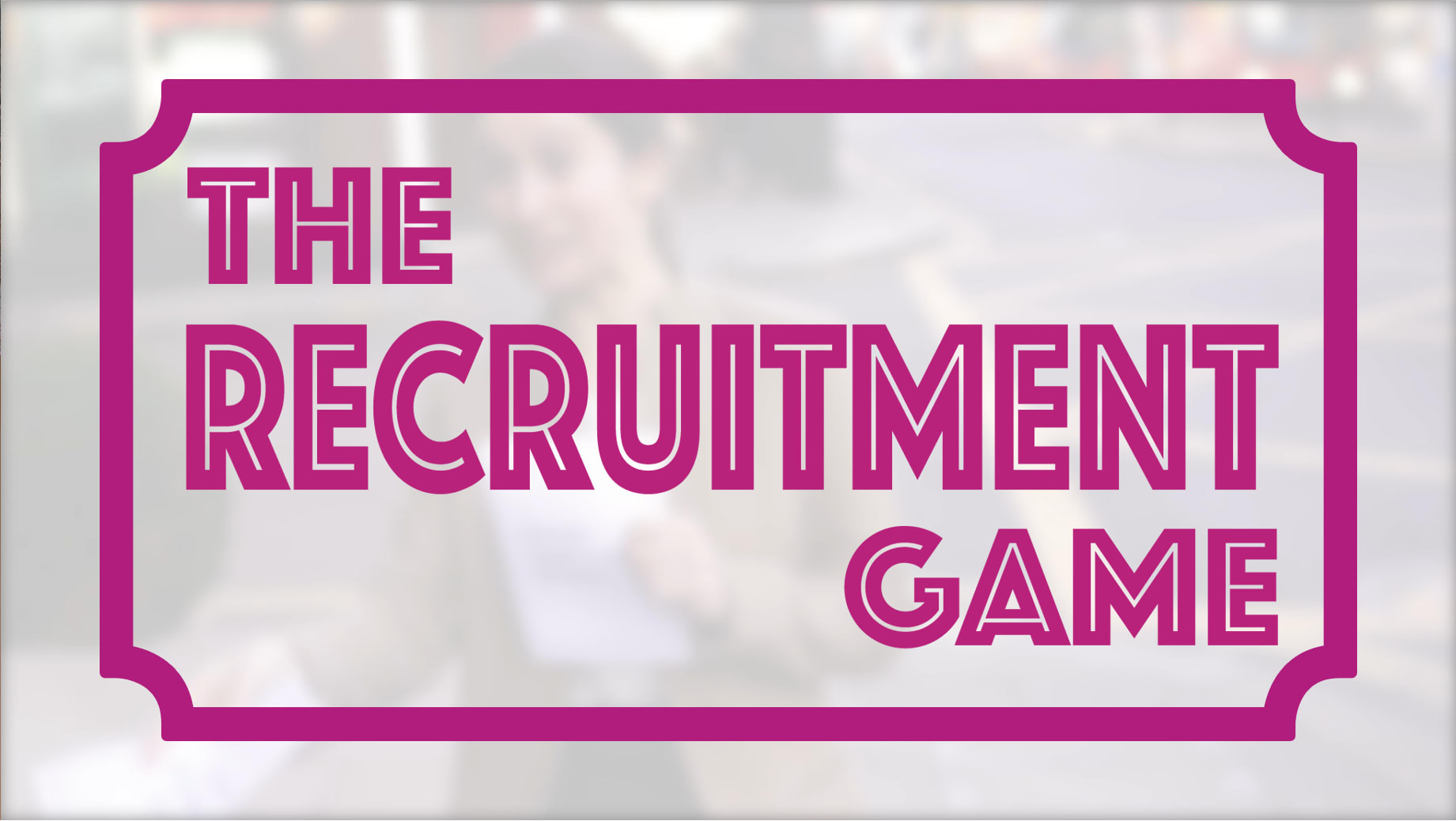 The Recruitment Game | Interactive Video from The Recruitment ...