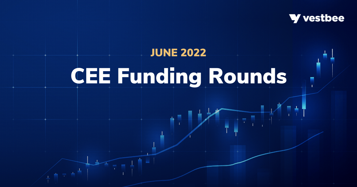 TOP CEE Funding Rounds Closed In June 2022 | Vestbee