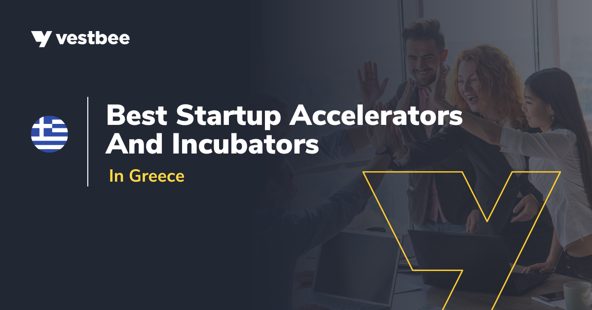 Best Startup Accelerators And Incubators In Greece | Vestbee