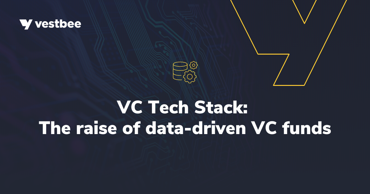 VC Tech Stack: The raise of data-driven VC funds | Vestbee