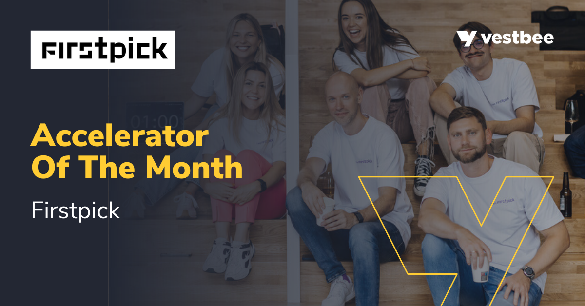 Startup Accelerator Of The Month - FIRSTPICK | Vestbee