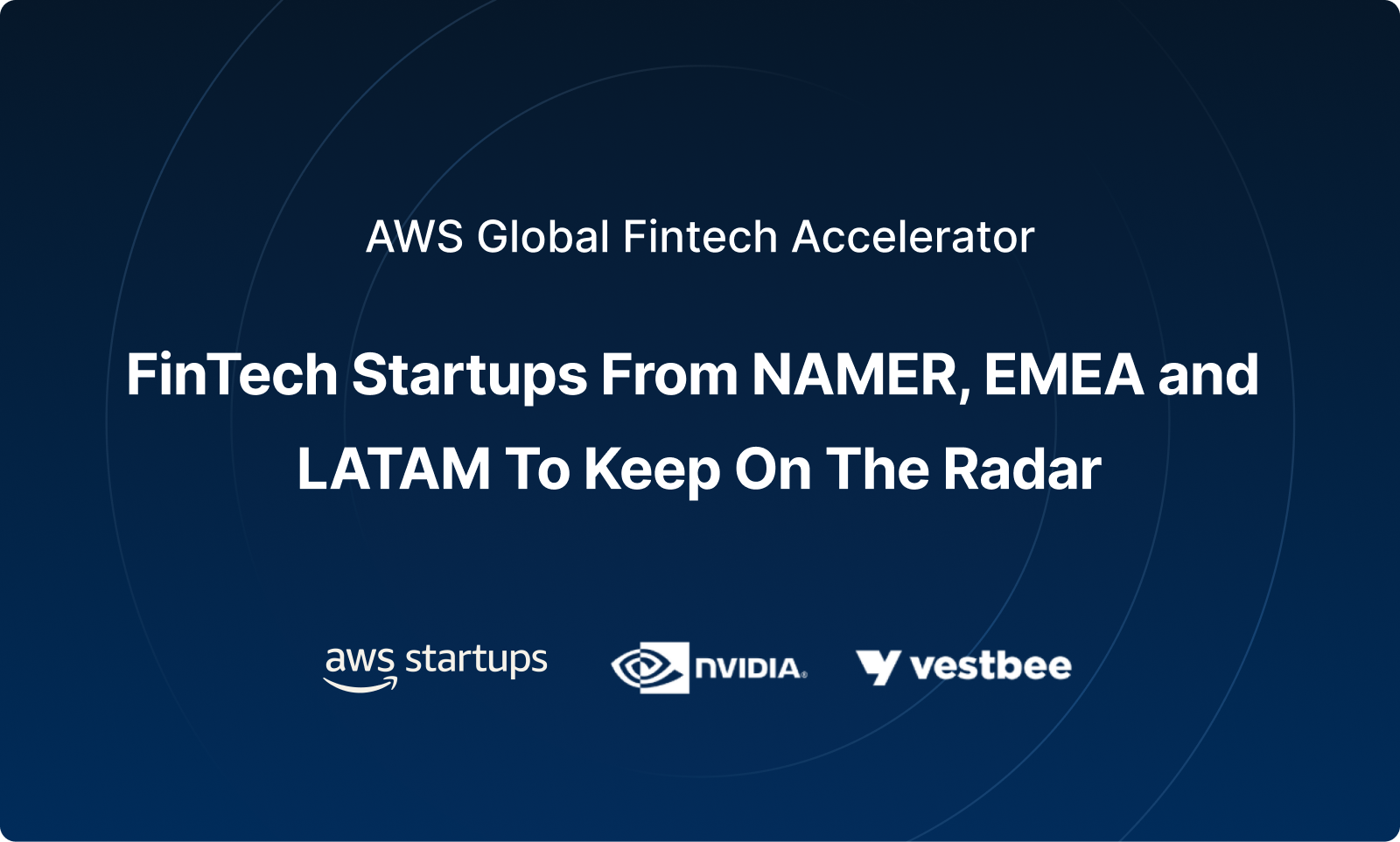 FinTech Startups From NAMER, EMEA and LATAM To Keep On The Radar | Vestbee