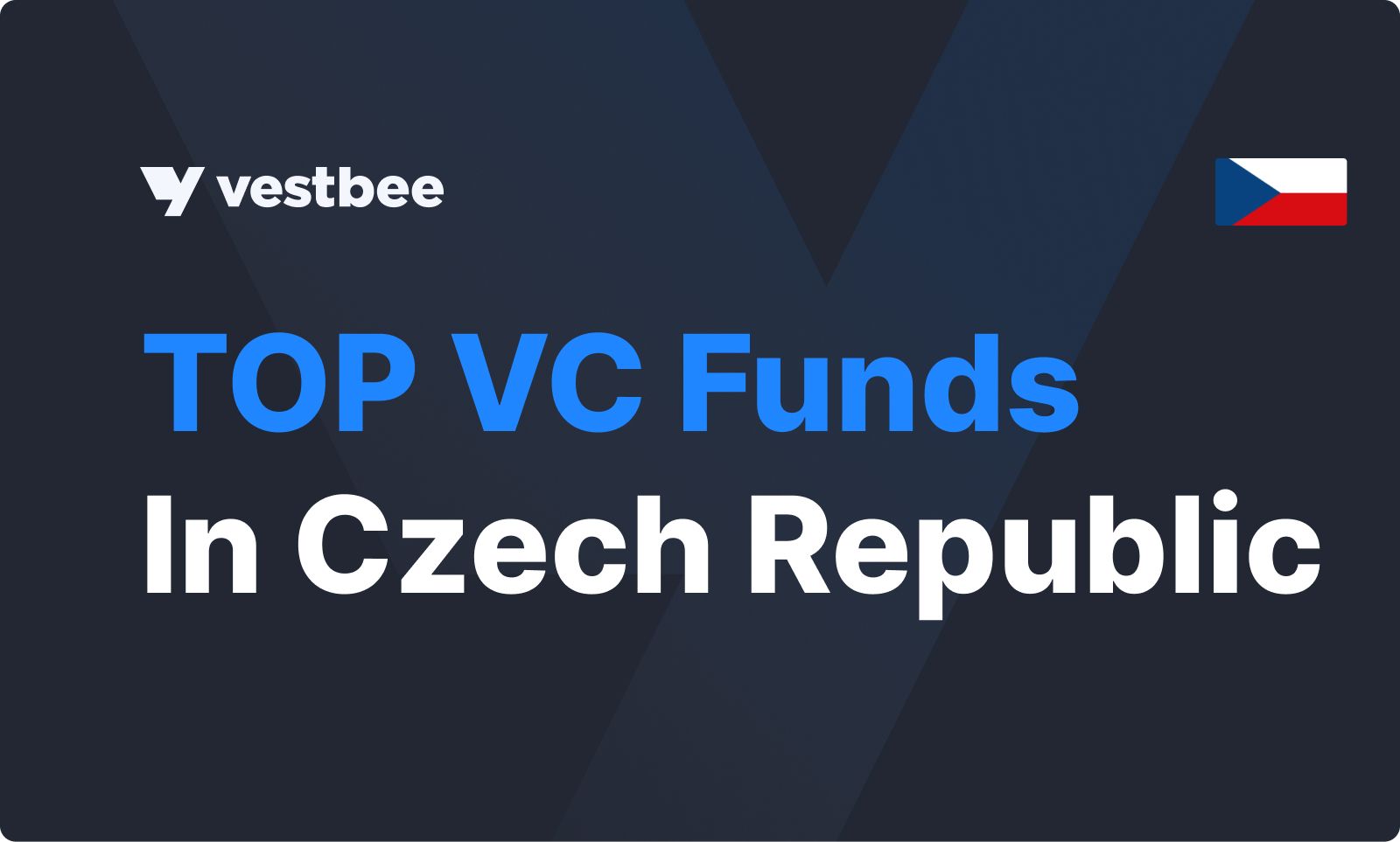 Top VC Funds In Czech Republic To Finance Your Startup | Vestbee