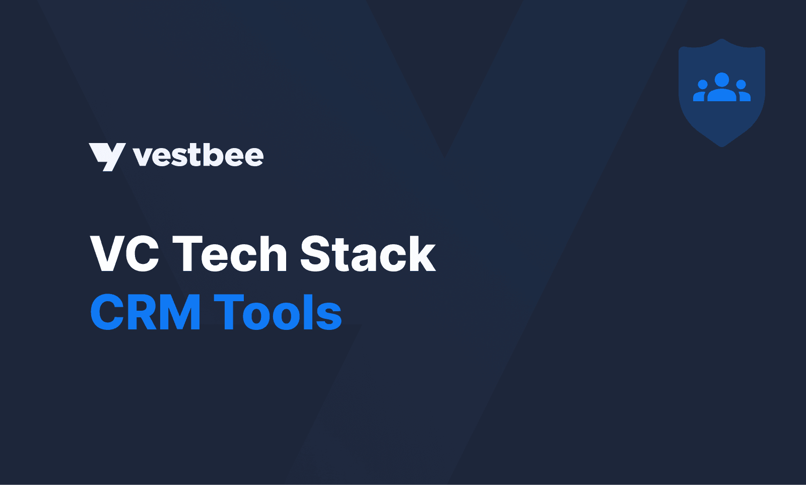 VC Tech Stack: CRM Tools | Vestbee