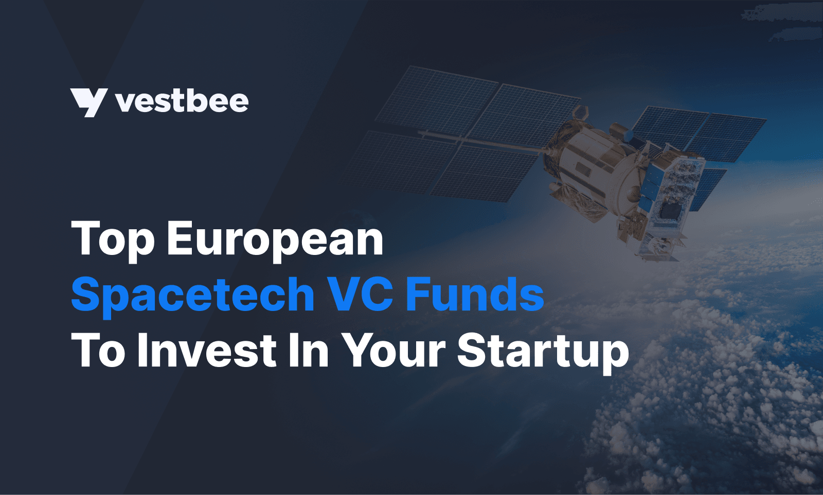 Top European Spacetech VC Funds to Invest In Your Startup | Vestbee