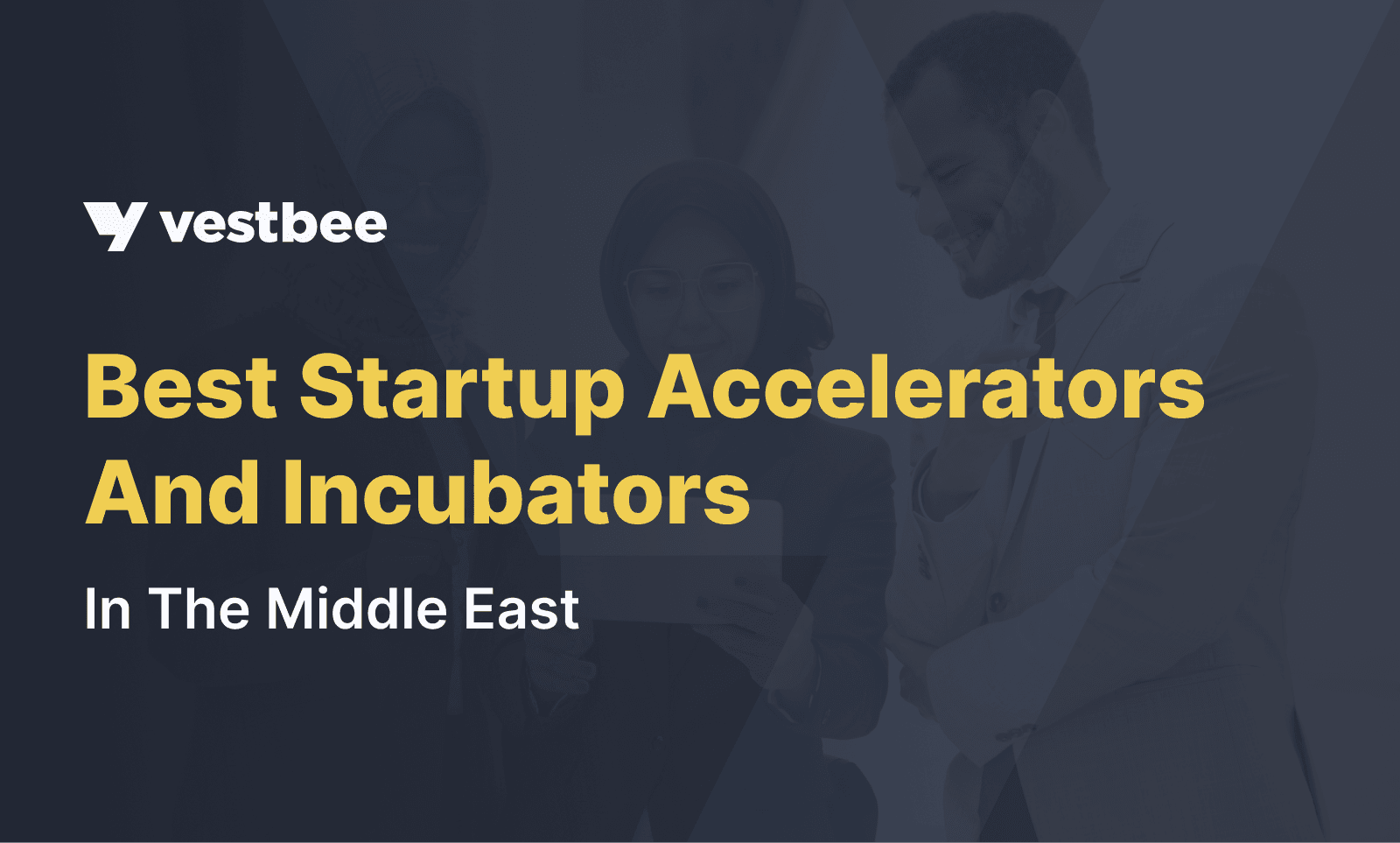 Startup accelerators and incubators in the Middle East | Vestbee