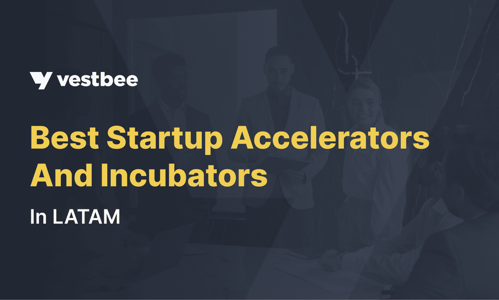 Best startup accelerators and incubators in LATAM | Vestbee