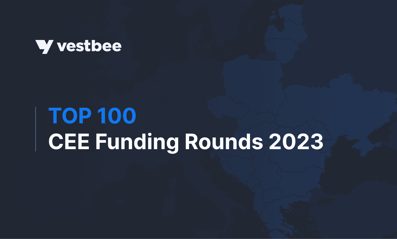 Top 100 CEE funding rounds closed in 2023 | Vestbee
