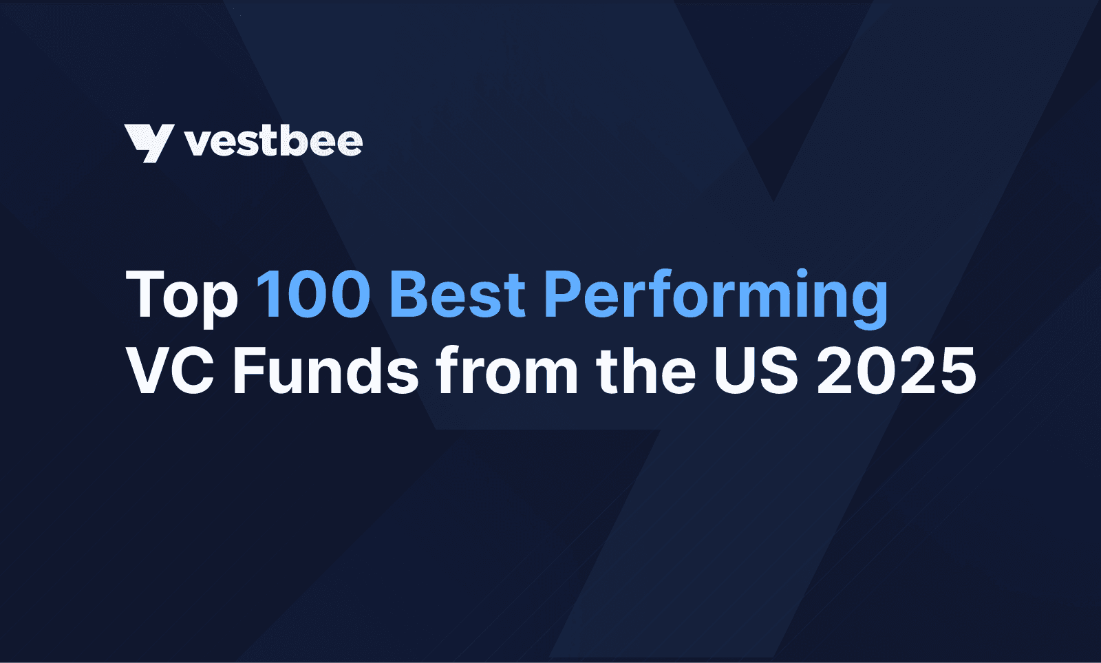 Top 100 Best Performing VC Funds from the US 2025 | Vestbee