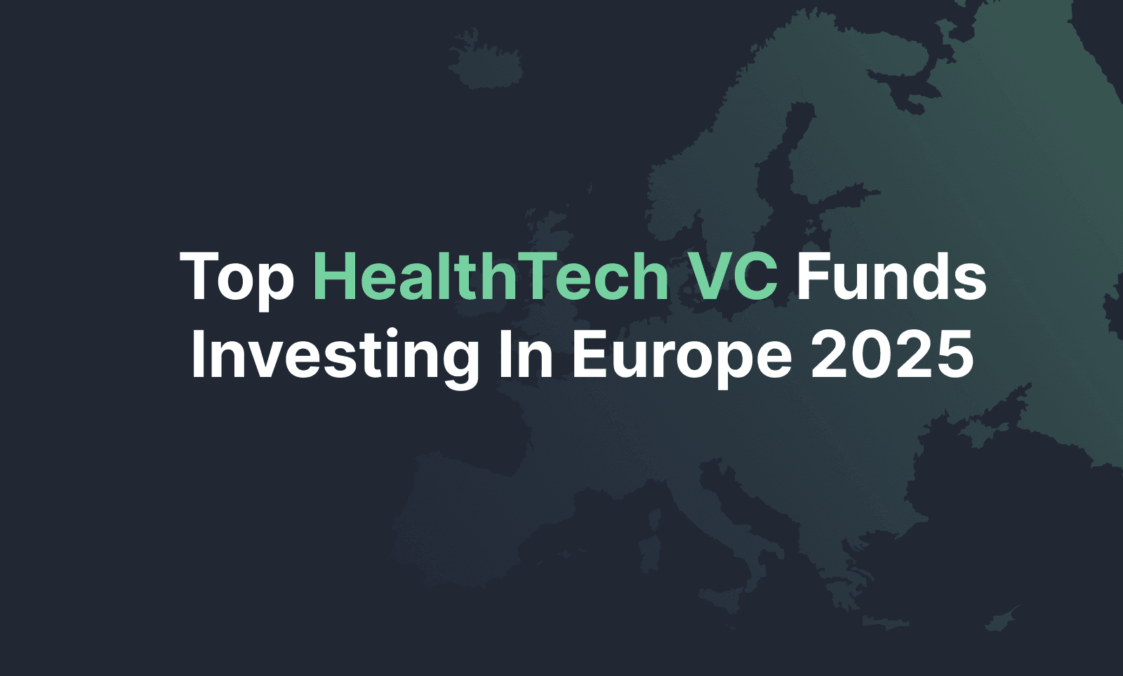 Top HealthTech VC Funds Investing In Europe 2025 | Vestbee