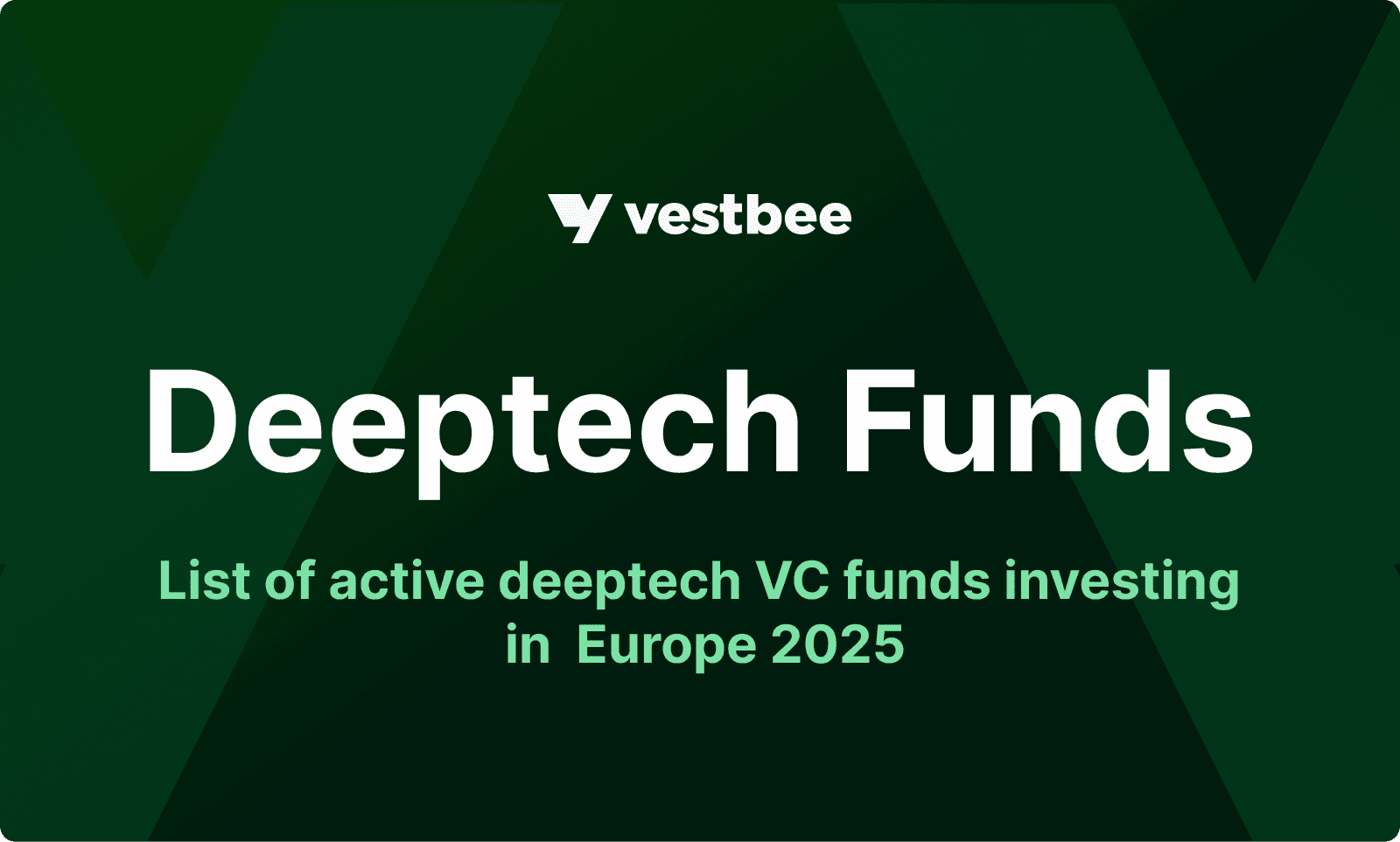 Top Deeptech VC Funds Investing In Europe 2025 | Vestbee