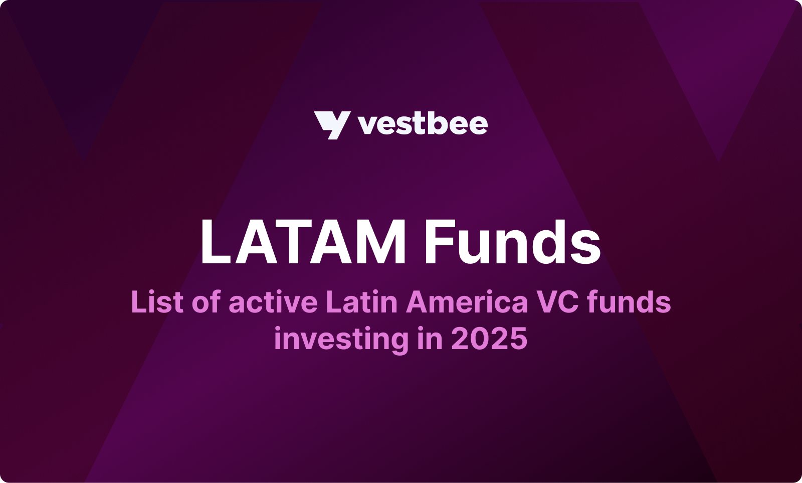 Top VC Funds In Latin America 2025 | Vestbee