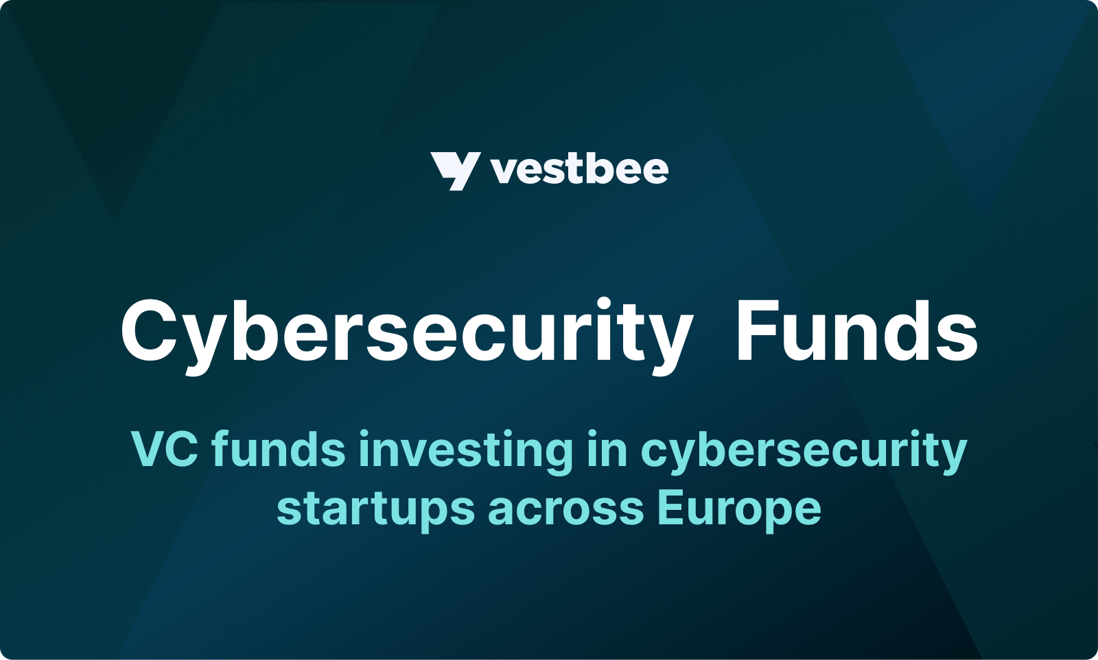 VC funds investing in cybersecurity startups in Europe | Vestbee