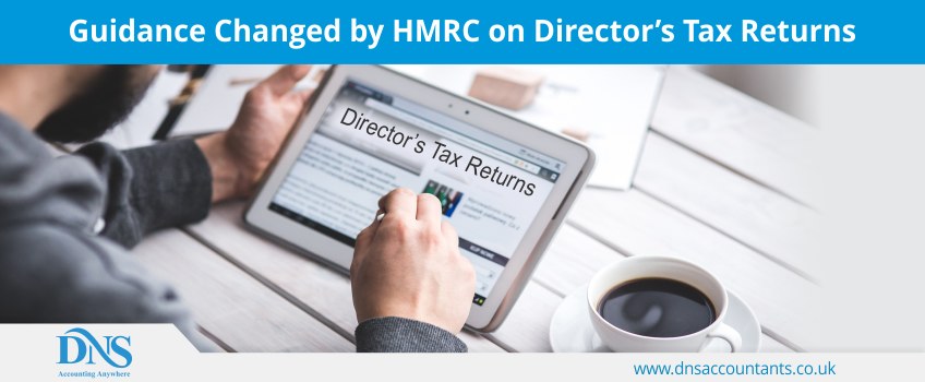 Guidance Changed by HMRC on Director’s Tax Returns | DNS Accountants