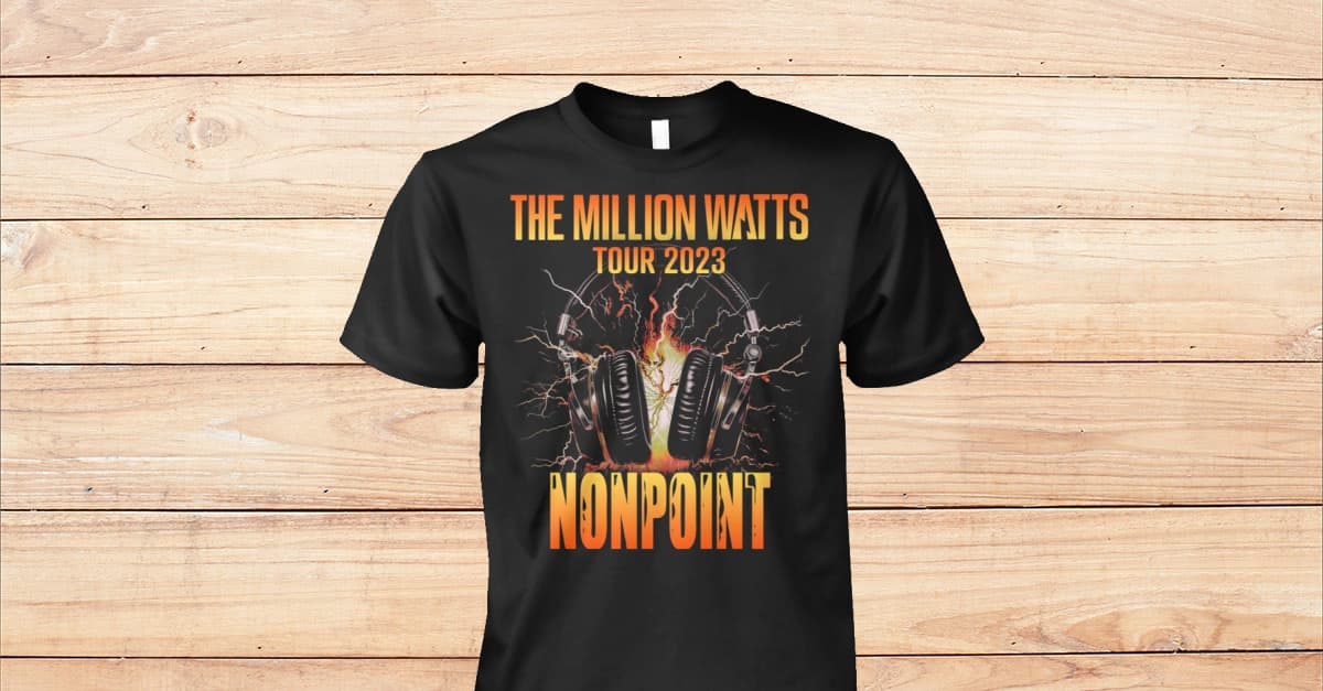 Nonpoint The Million Watts Tour 2023 Shirt - Viralstyle