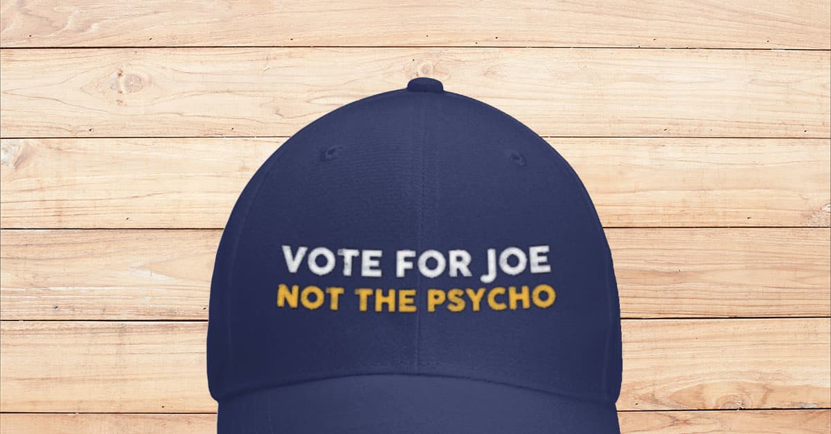 Vote For Joe, Not the Psycho Hat - Viralstyle