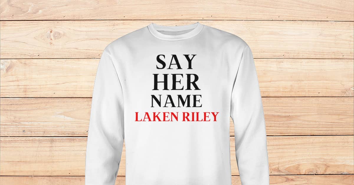 Say Her Name Laken Riley T Shirt - Viralstyle