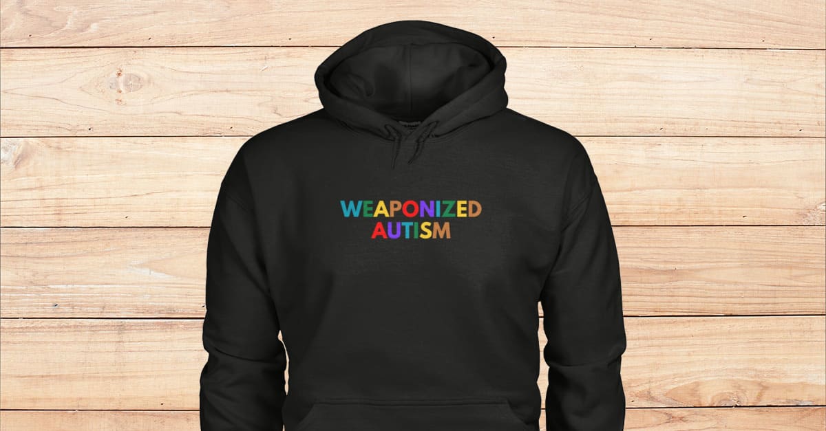 WEAPONIZED AUTISM - Viralstyle